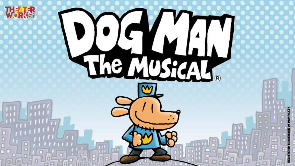 Dog Man: The Musical | Fine Arts Building